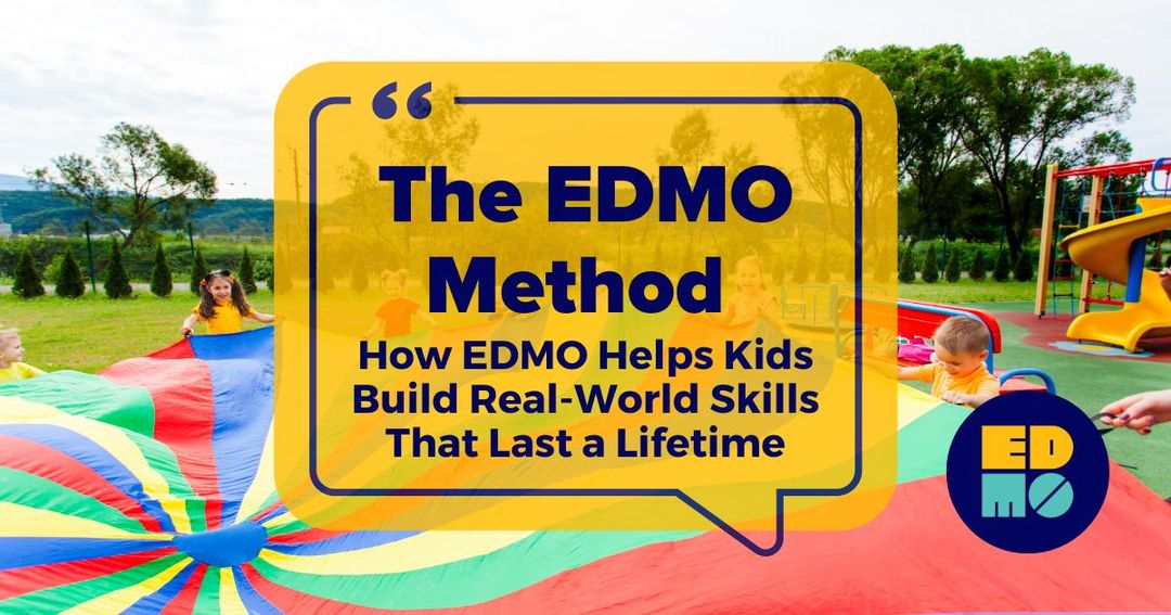 The EDMO Method: How EDMO Helps Kids Build Real-World Skills That Last a Lifetime - EDMO Blog